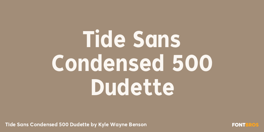 Tide Sans Condensed 500 Dudette Font Style by Kyle Wayne Benson | Font Bros