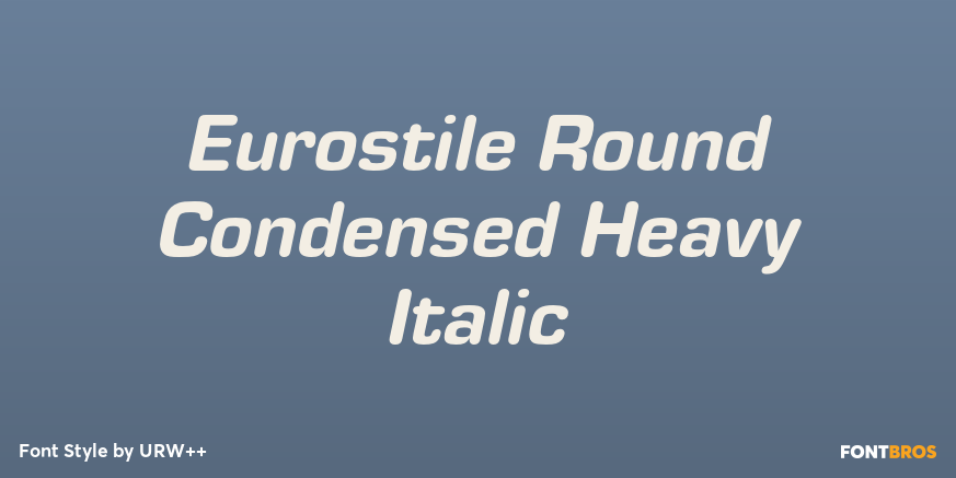 Eurostile Round Condensed Heavy Italic Font Style by URW++ | Font Bros