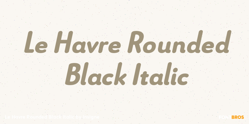 Le Havre Rounded Black Italic Font Style by Insigne | Font Bros