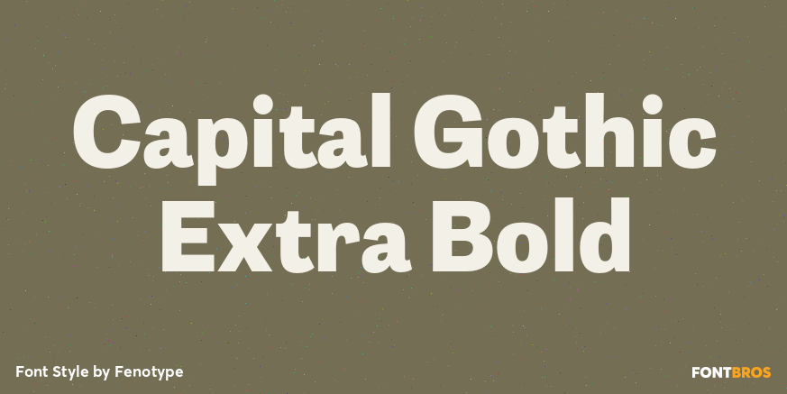 Capital Gothic Extra Bold Font Style by Fenotype | Font Bros