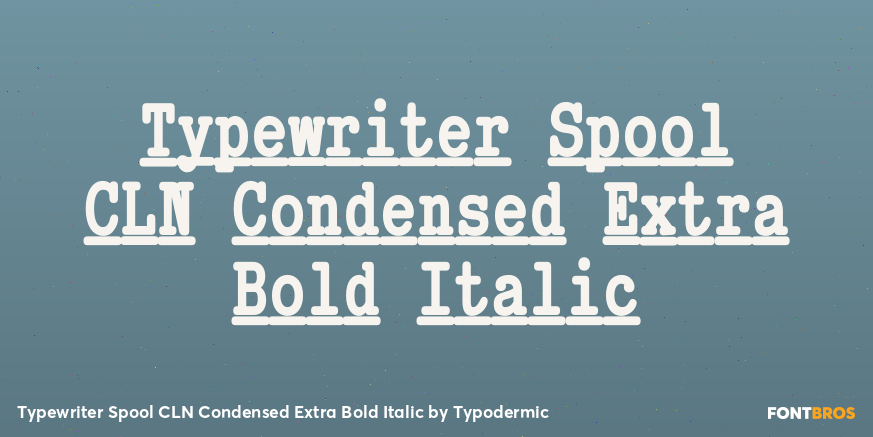 Typewriter Spool CLN Condensed Extra Bold Italic Font Style by ...