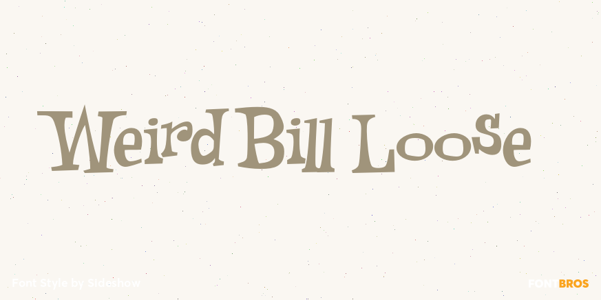 Weird Bill Loose Font Style by Sideshow | Font Bros