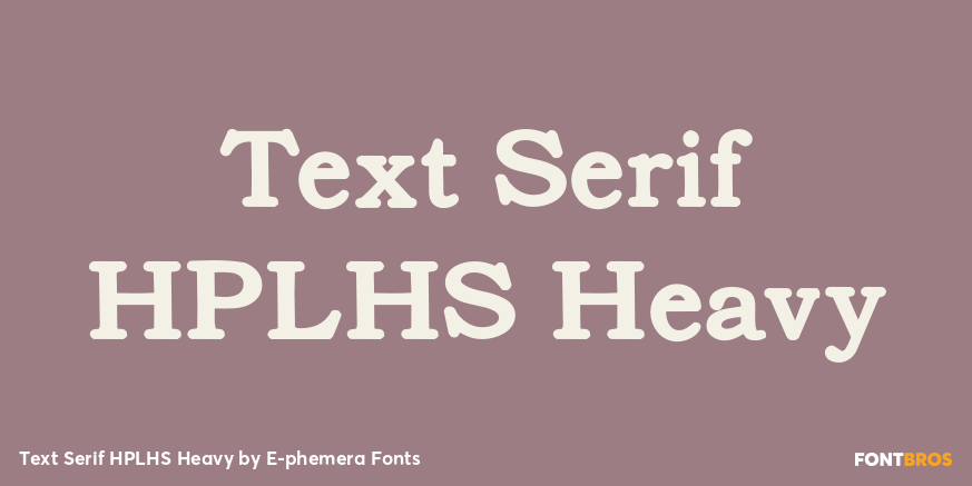 Text Serif HPLHS Heavy Font Style by E-phemera Fonts | Font Bros